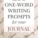 250 One Word Writing Prompts for Your Journal